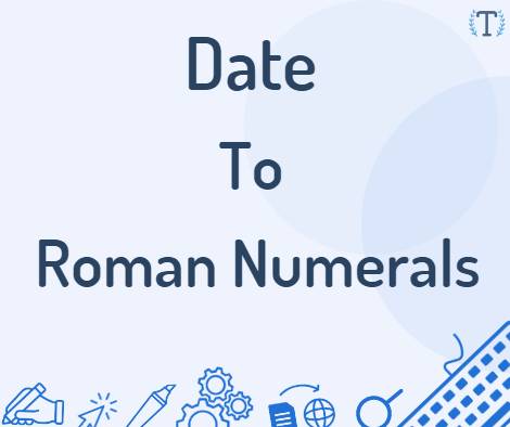 Date to Roman Numerals Converter Online