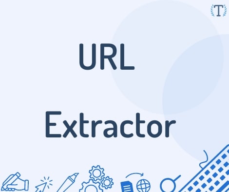 URL Extractor - Extract URLs From Text